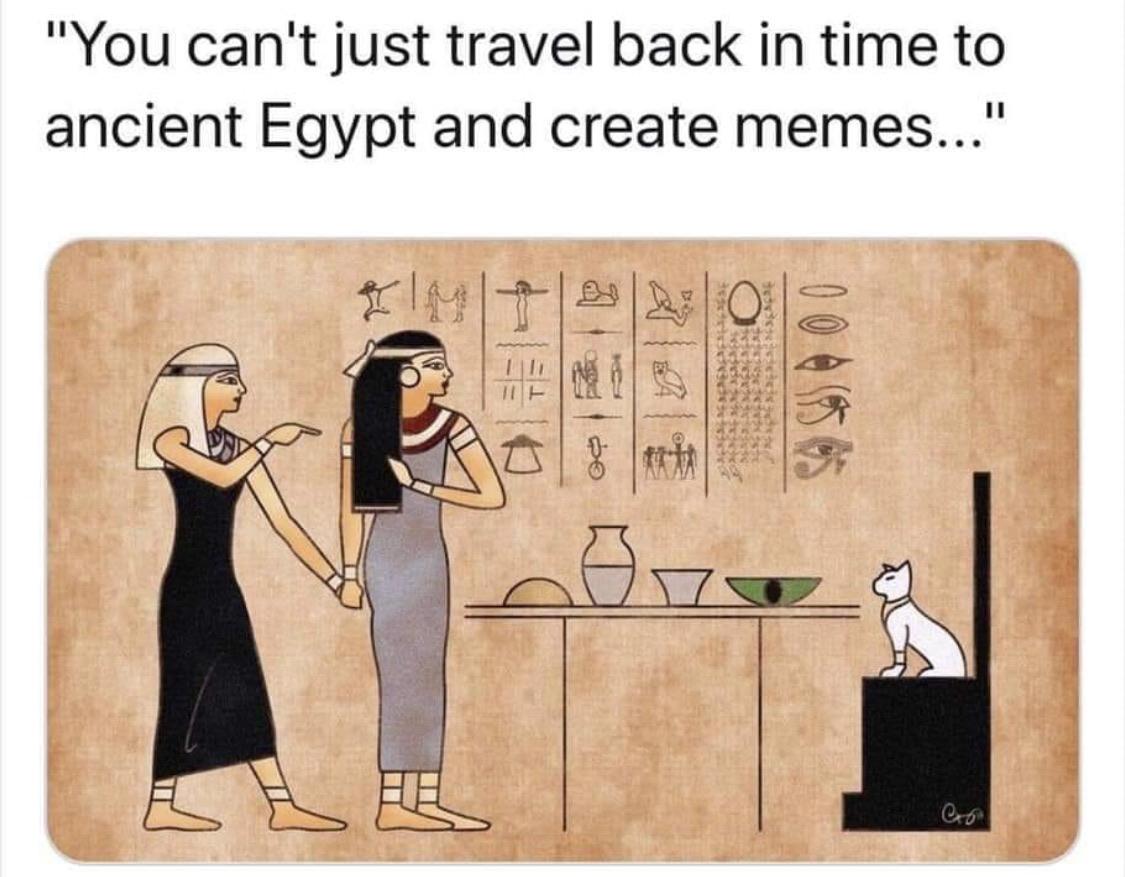 15 Ancient Memes - Hilarious Witty Memes Added Everyday!